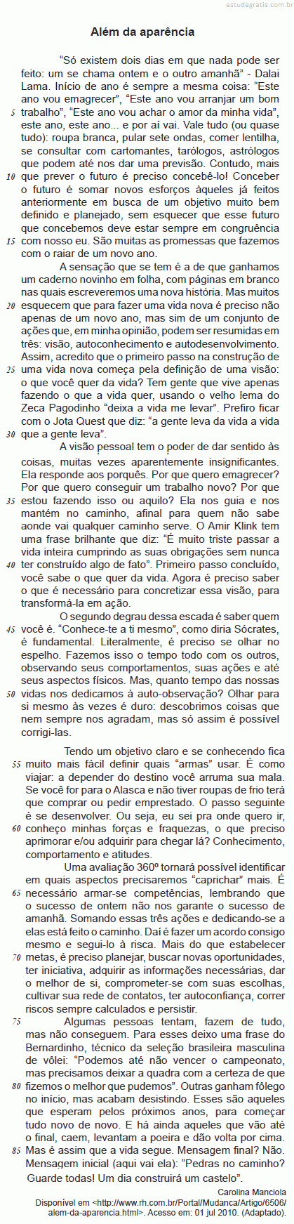 A partir da leitura do texto, infere-se que o(a)...